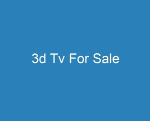 20 Best 3d Tv For Sale [2023] - Curee