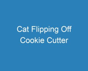 20 Best Cat Flipping Off Cookie Cutter [2023] - Curee