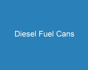 20 Best Diesel Fuel Cans [2023] - Curee