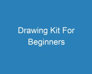 20 Best Drawing Kit For Beginners [2023] - Curee
