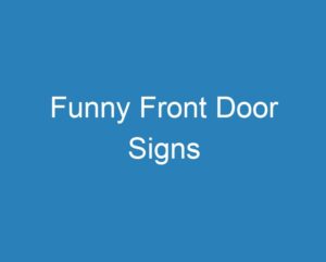 20 Best Funny Front Door Signs [2023] - Curee