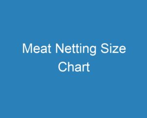 20 Best Meat Netting Size Chart [2023] - Curee