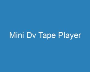 20 Best Mini Dv Tape Player [2023] - Curee