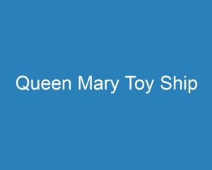 20 Best Queen Mary Toy Ship [2023] - Curee