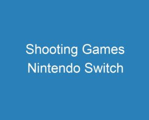 20 Best Shooting Games Nintendo Switch [2023] - Curee