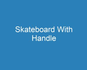 20 Best Skateboard With Handle [2023] - Curee