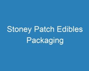 20 Best Stoney Patch Edibles Packaging [2023] - Curee
