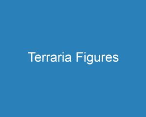 20 Best Terraria Figures [2023] - Curee