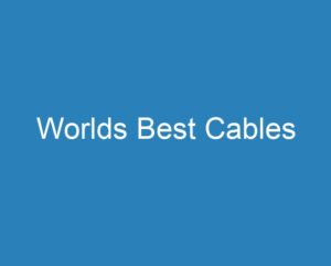 20 Best Worlds Best Cables [2023] - Curee