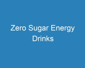 20 Best Zero Sugar Energy Drinks [2023] - Curee