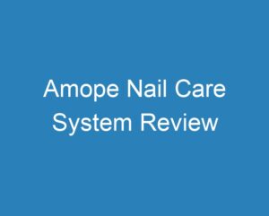 20 Best Amope Nail Care System Review [2023] - Curee