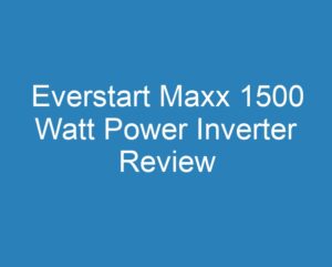 20 Best Everstart Maxx 1500 Watt Power Inverter Review [2023] - Curee