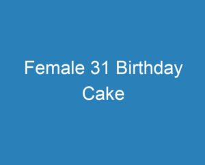 20 Best Female 31 Birthday Cake [2023] - Curee