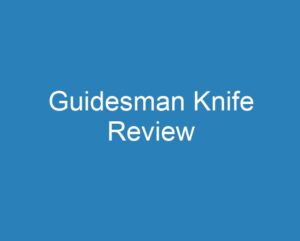 20 Best Guidesman Knife Review [2023] - Curee
