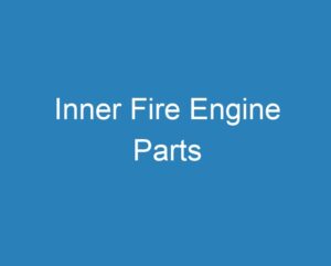 20 Best Inner Fire Engine Parts [2023] - Curee