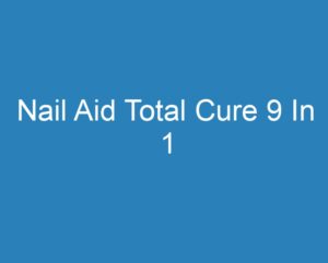 20 Best Nail Aid Total Cure 9 In 1 [2023] - Curee