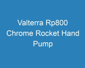 20 Best Valterra Rp800 Chrome Rocket Hand Pump [2023] - Curee